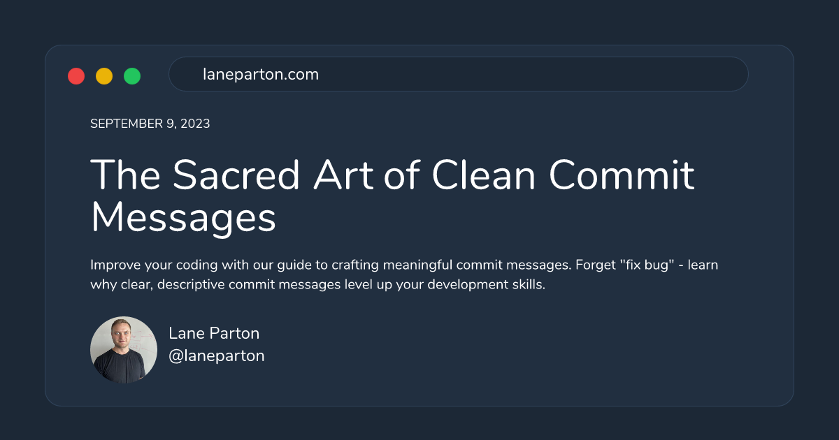 The Sacred Art Of Clean Commit Messages Lane Parton