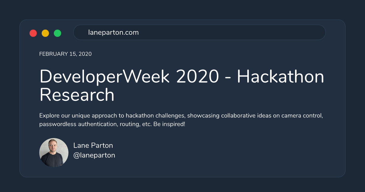 DeveloperWeek 2020 - Hackathon Research • Lane Parton